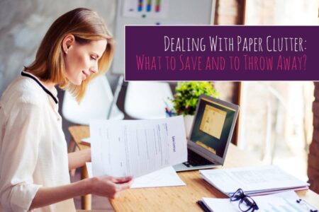 Dealing With Paper Clutter: What to Save and to Throw Away? | Get ...