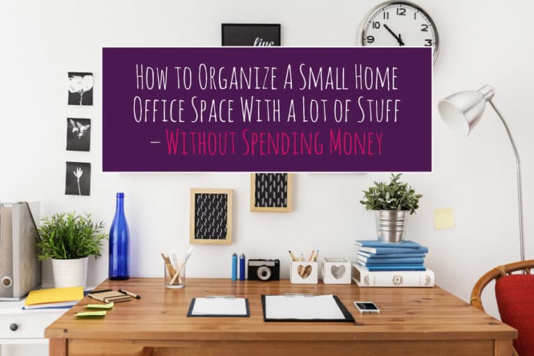 How to Organize A Small Home Office Space With a Lot of Stuff - Without ...