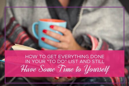 How to Get Everything Done in Your "To Do" List and Still Have Some ...