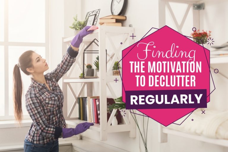 Finding the Motivation to Declutter Regularly | Get Organized Wizard