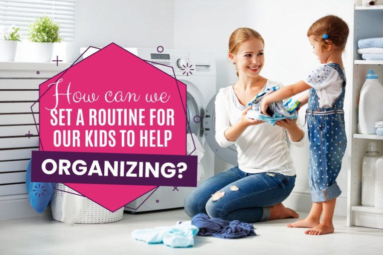 How can we set a routine for our kids to help organizing? | Get ...