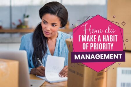 How Do I Make a Habit of Priority Management? | Get Organized Wizard
