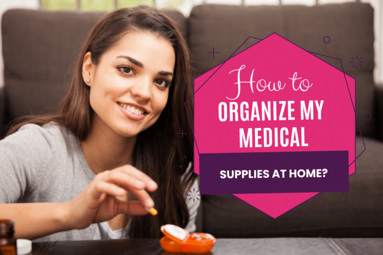 How to organize my medical supplies at home? | Get Organized Wizard