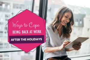 Ways to Cope Being Back at Work after the Holidays | Get Organized Wizard